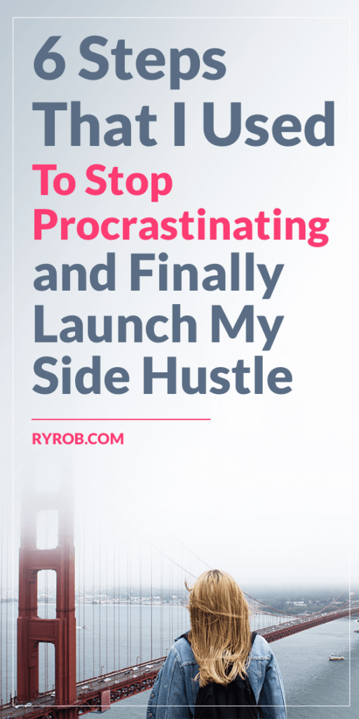 6 Steps to Stop Procrastinating and Launch Your Side Hustle (Today)