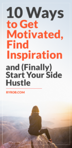 10 Ways to Get Motivated, Find Inspiration and (Finally) Start a Business