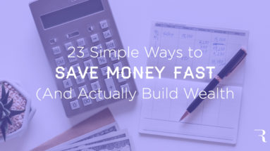 23 Simple Ways to Save Money Fast (and Actually Build Wealth)