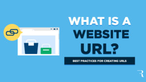 What is a URL? Website URLs Explained (Best Practices 2020)