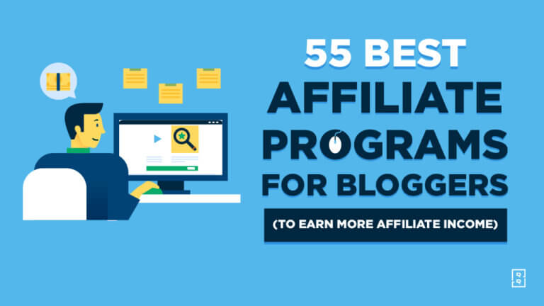 55 Best Affiliate Programs for Bloggers in 2021 (to Earn Affiliate Income)