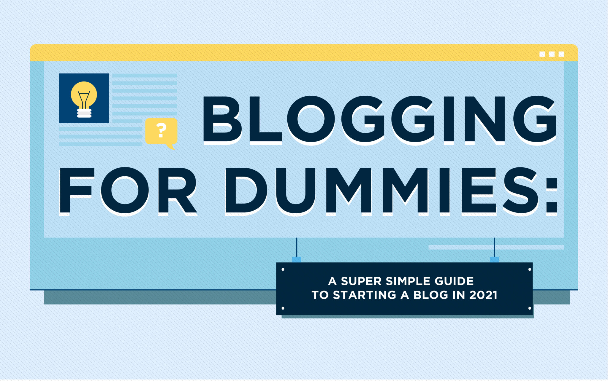 Blogging for Dummies: A Super Simple Guide to Starting a Blog in 2022